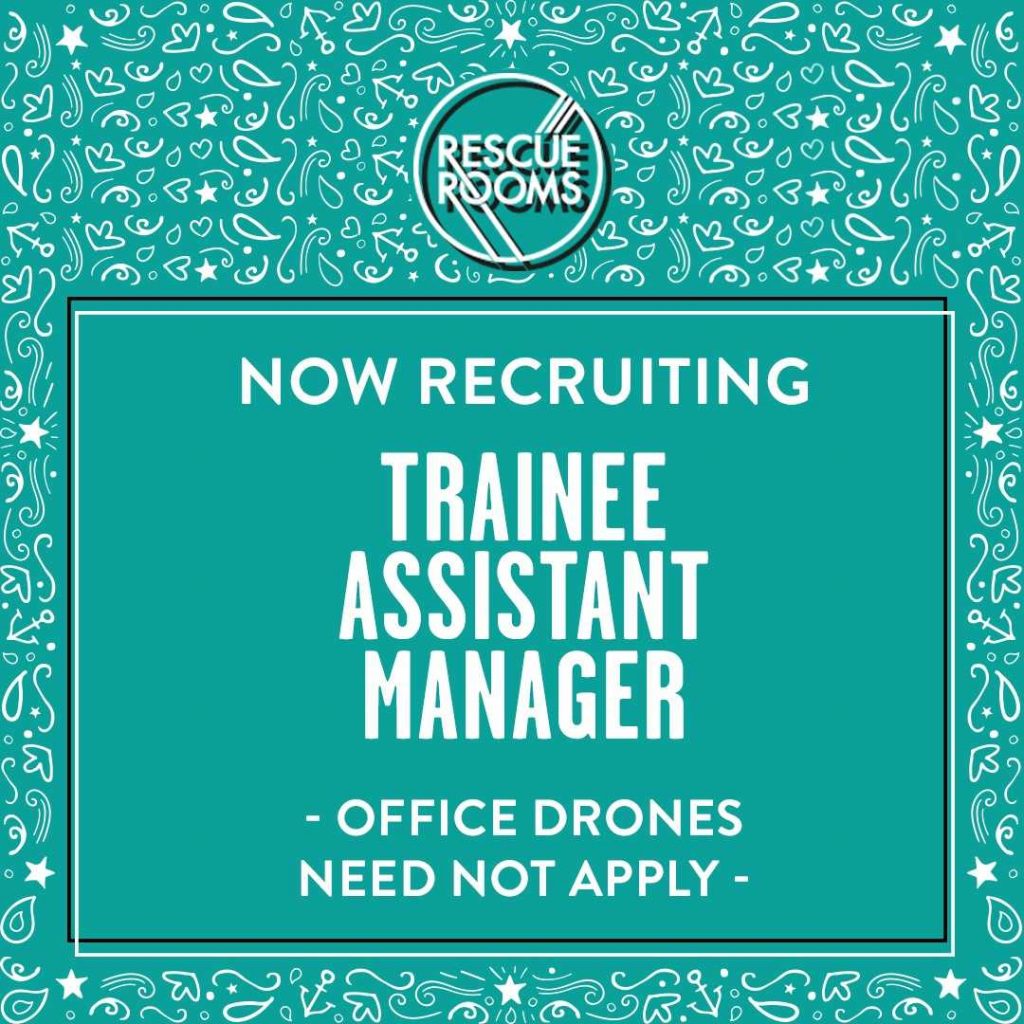WE'RE HIRING A TRAINEE ASSISTANT MANAGER! - Rescue Rooms